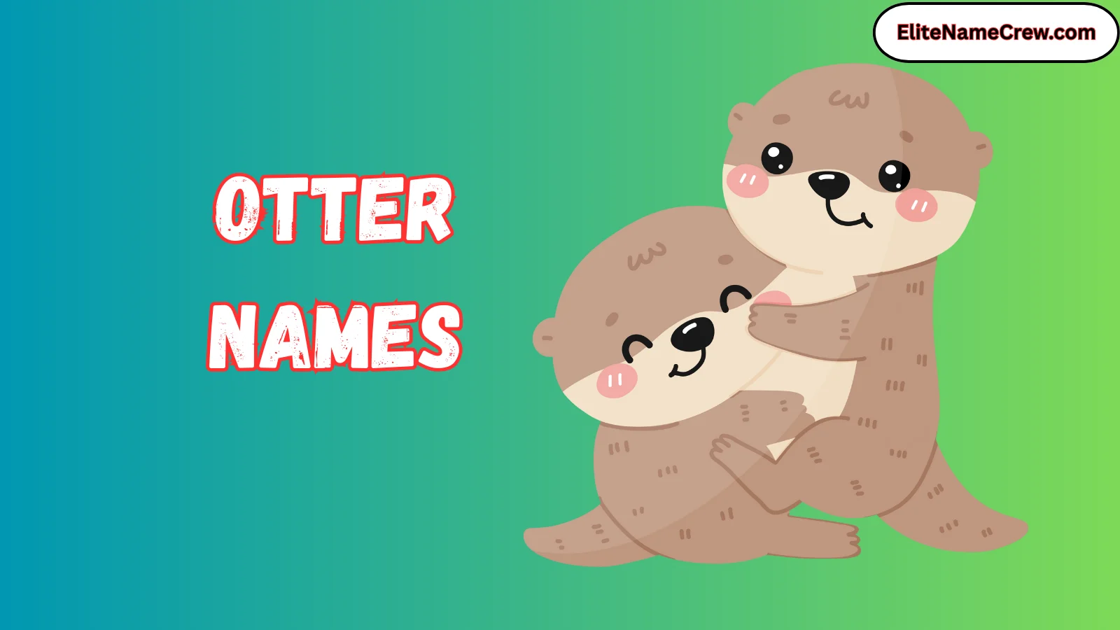 501+ Cute And Funny Otter Names 2025-2026