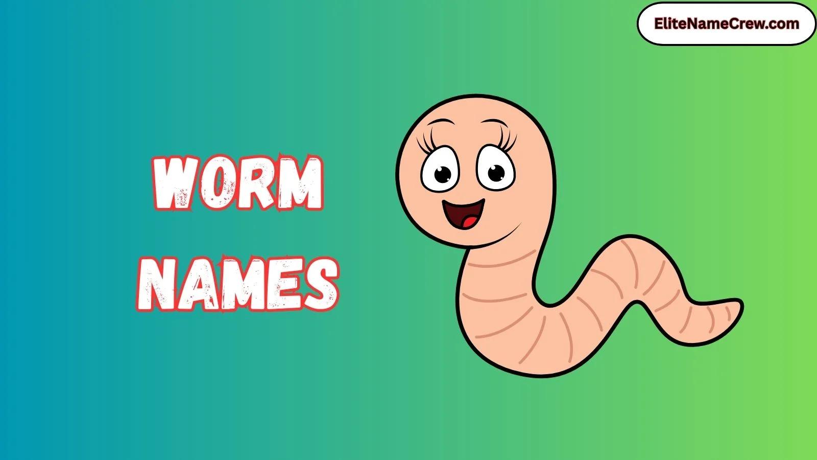 501+ Worm Names 2026